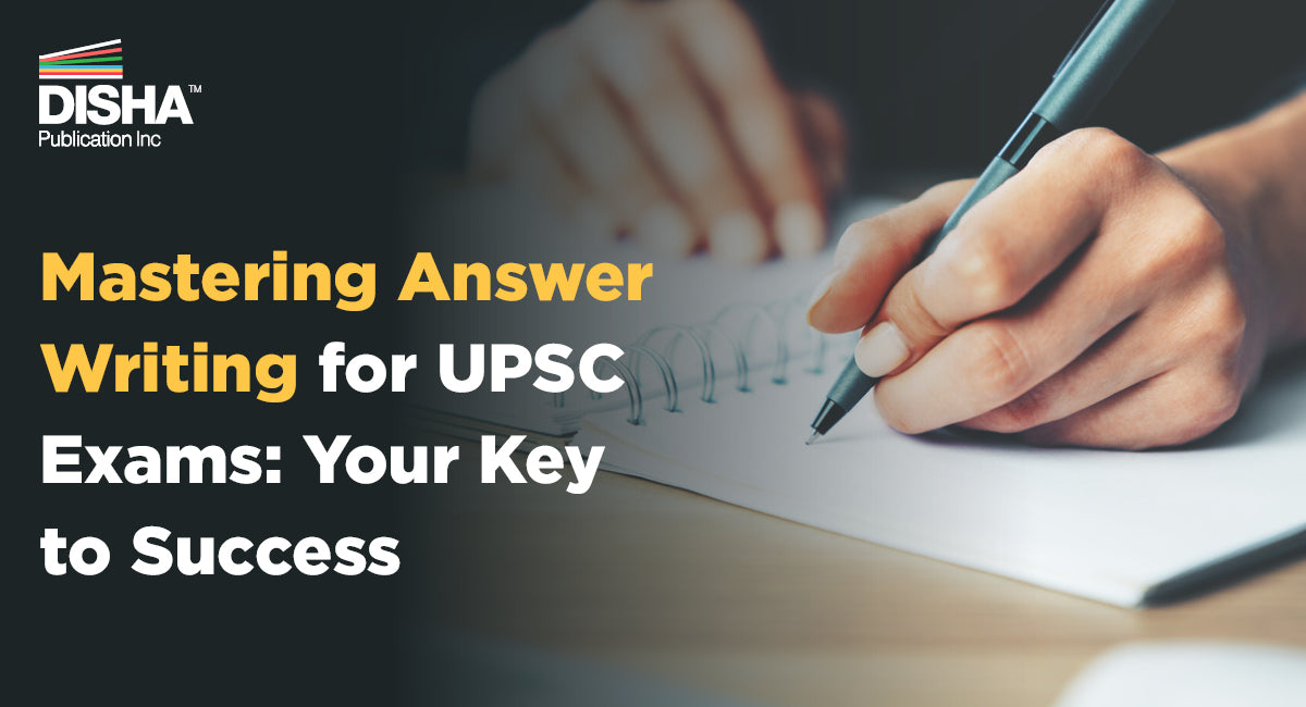 Mastering Answer Writing for UPSC Exams: Your Key to Success – Disha ...