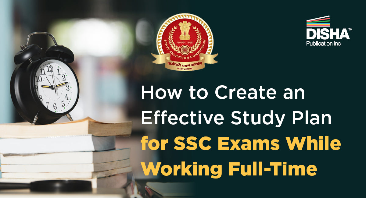How to Create an Effective Study Plan for SSC Exams While Working Full ...