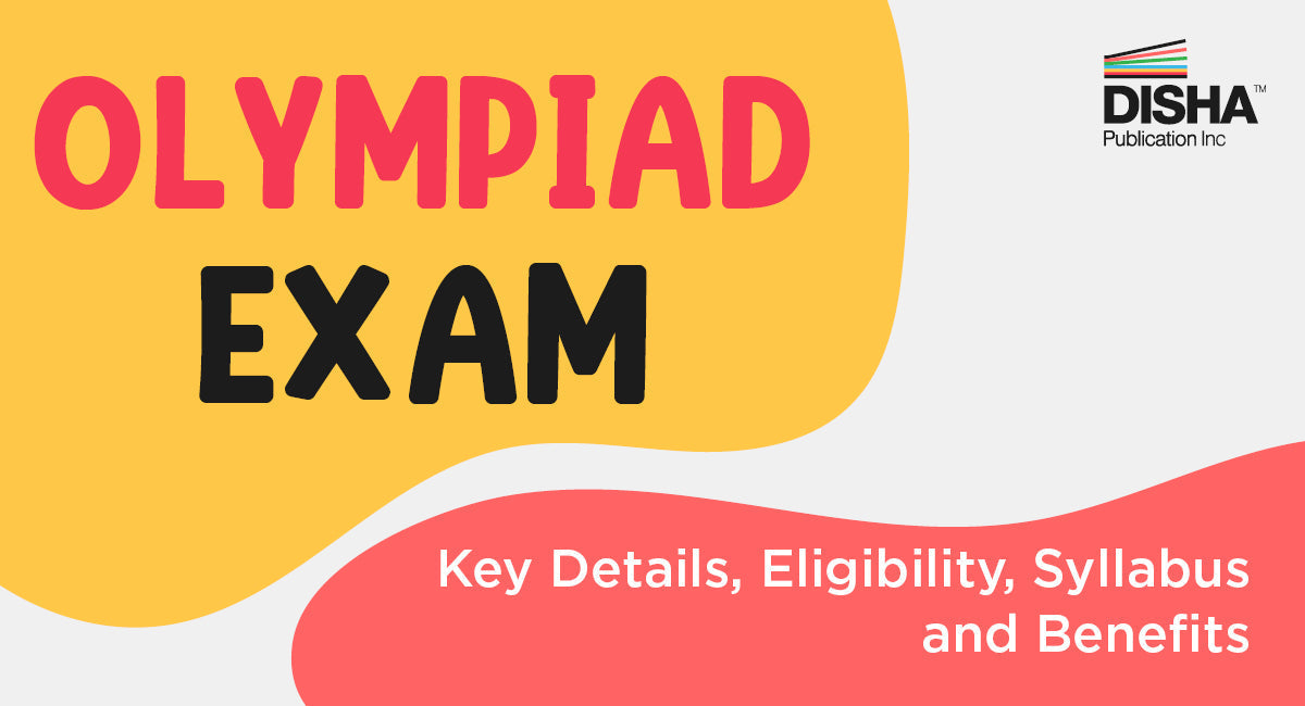 Olympiad Exam 2025: Key Details, Eligibility, Syllabus and Benefits – Disha Publication