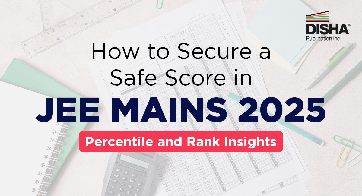 How to Score a Safe Score in JEE Mains 2025: Percentile and Rank ...
